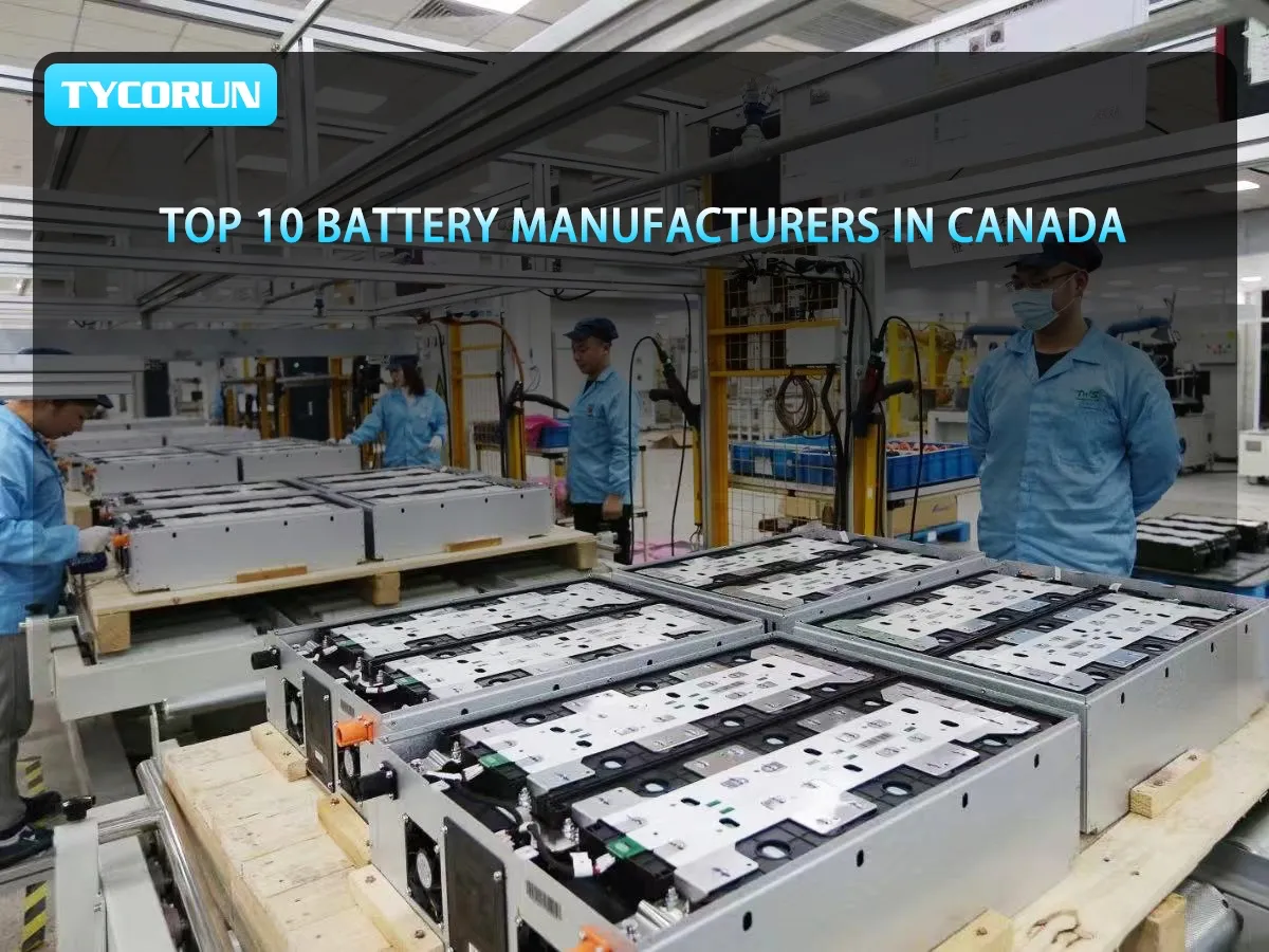 Top 10 Battery Manufacturers In Canada - TYCORUN Energy
