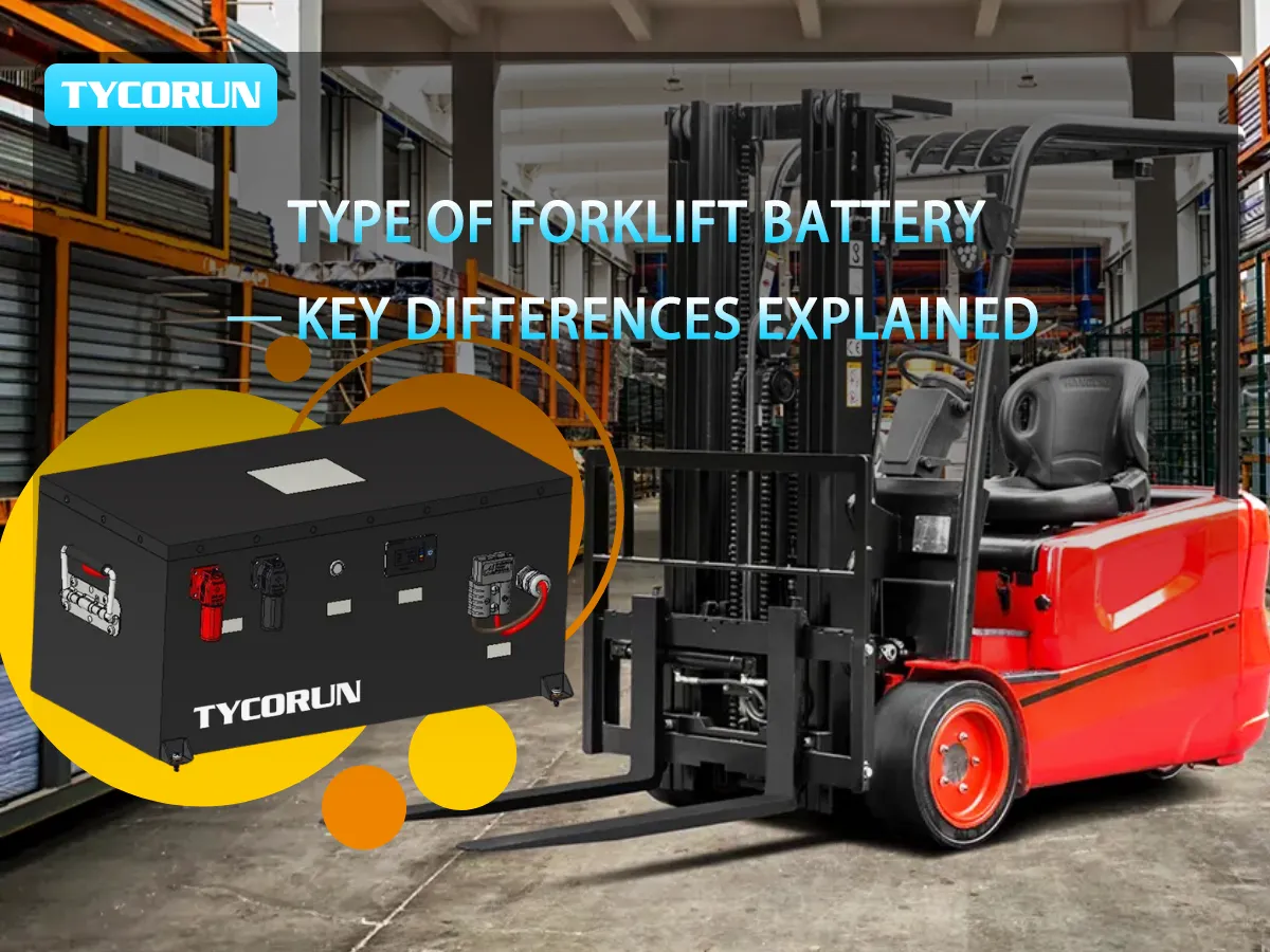 Type Of Forklift Battery — Key Differences Explained - TYCORUN Energy