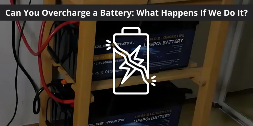 Can You Overcharge A Battery: Top 6 Myths And What Happens If You Do ...