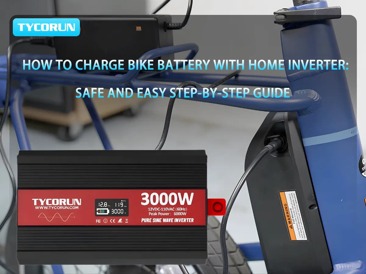 How To Charge Bike Battery With Home Inverter: Safe And Easy Step-by-Step Guide - TYCORUN Energy